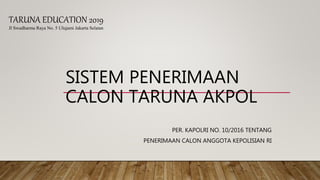 Sistem Penerimaan Calon Taruna AKPOL | PPTX