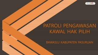 Materi Patroli Kawal hak Pilih.pptx