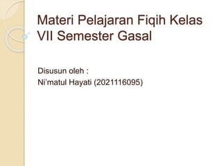 Materi pelajaran fiqih kelas vii semester gasal | PPTX