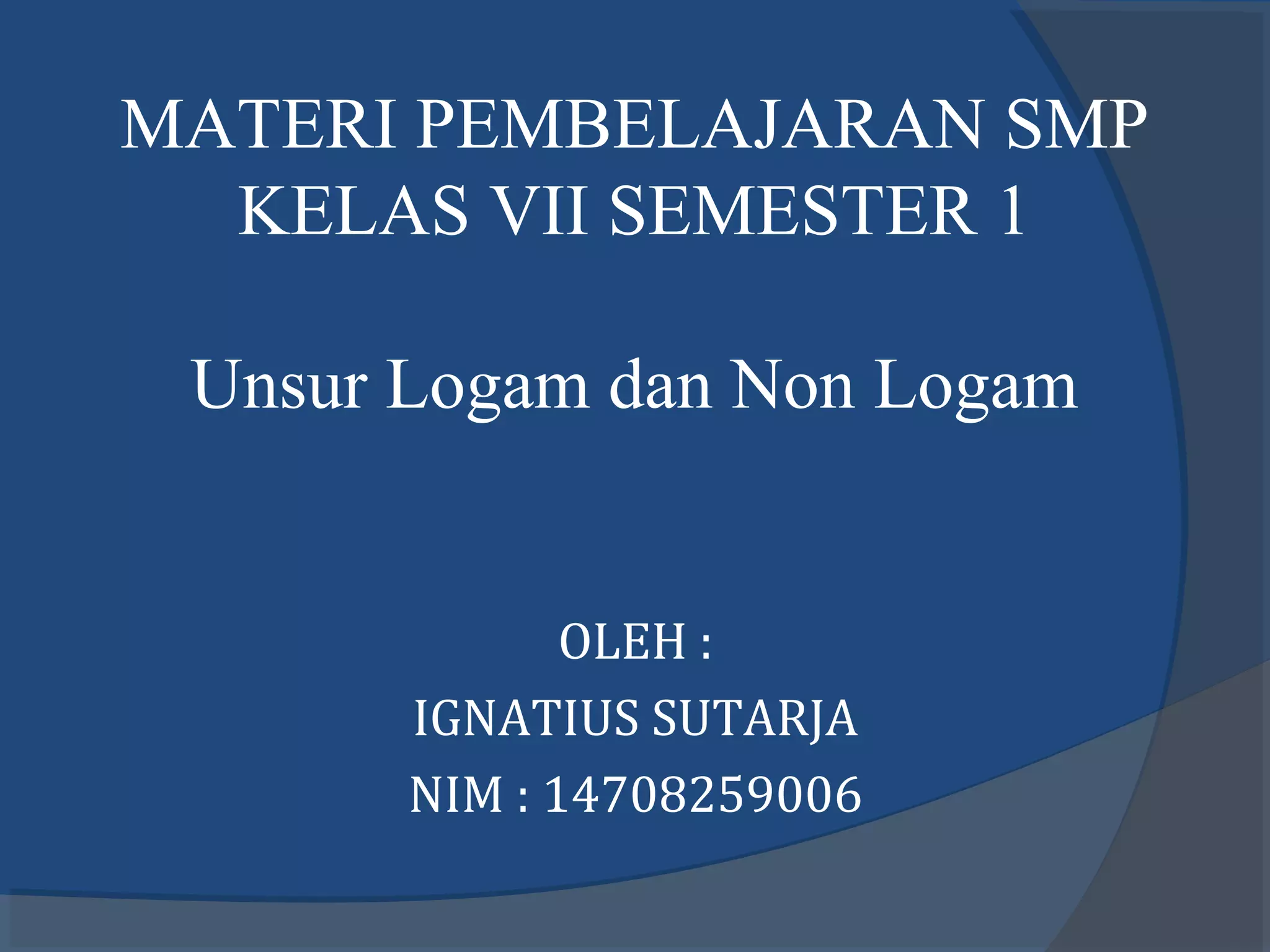 Materi pembelajaran unsur logam dan non logam | PPT Materi pembelajaran unsur logam dan non logam | PPT