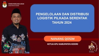 MATERI PENGELOLAAN DAN DISTRIBUSI LOGISTIK PILKADA SERENTAK TAHUN 2024.pptx