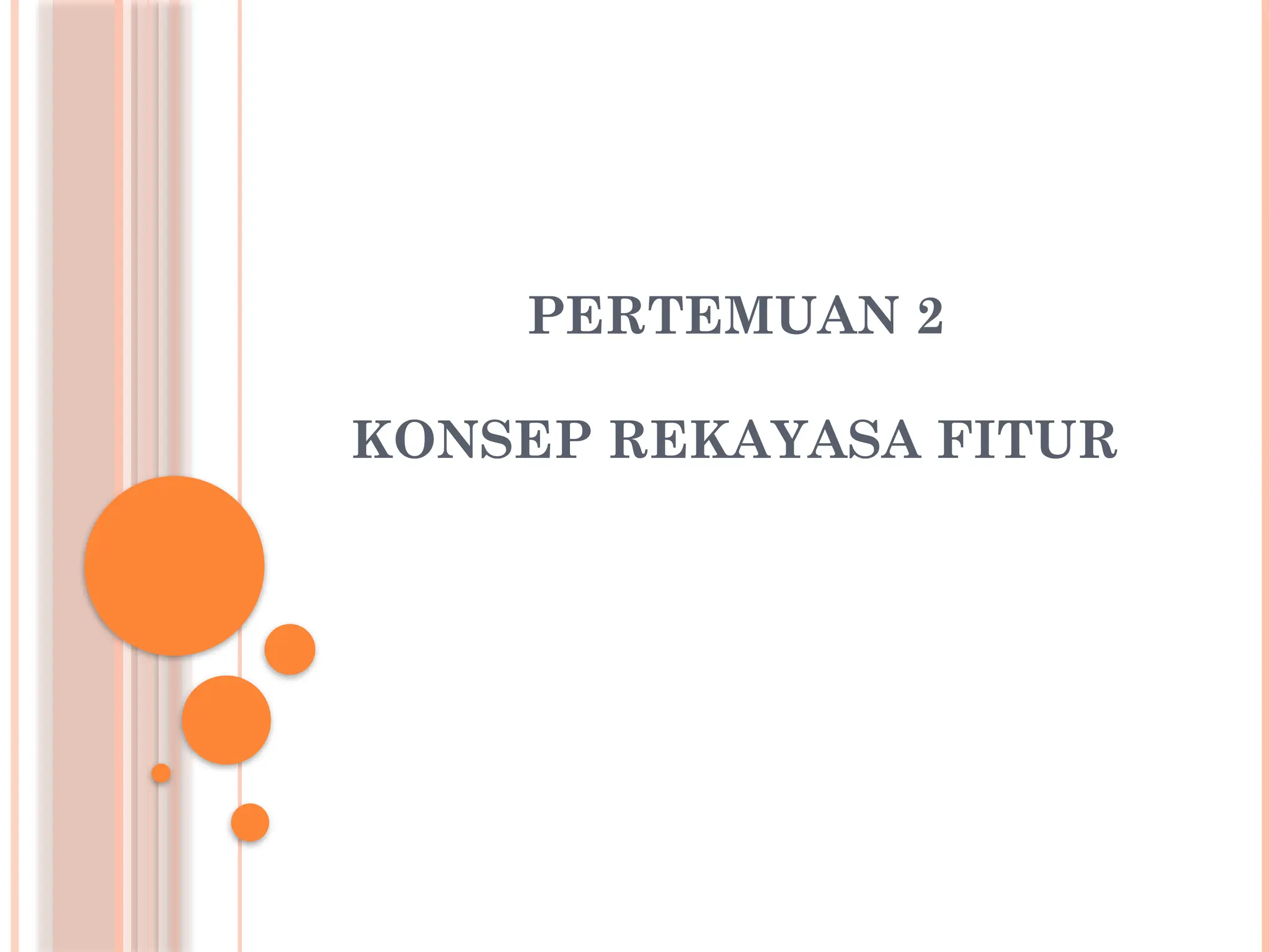 Materi Pertemuan 2 Konsep Rekayasa fitur.pptx