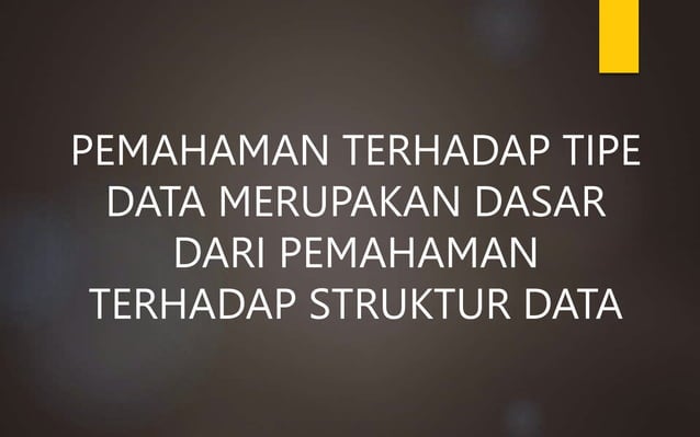 Pengantar Struktur Data dan Tipe-tipe Data (Pertemuan 2 dan 3) | PPTX