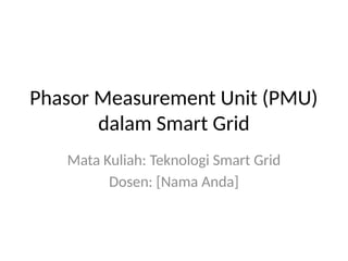 Phasor Measurement Unit (PMU) pada SMART GRID | PPT