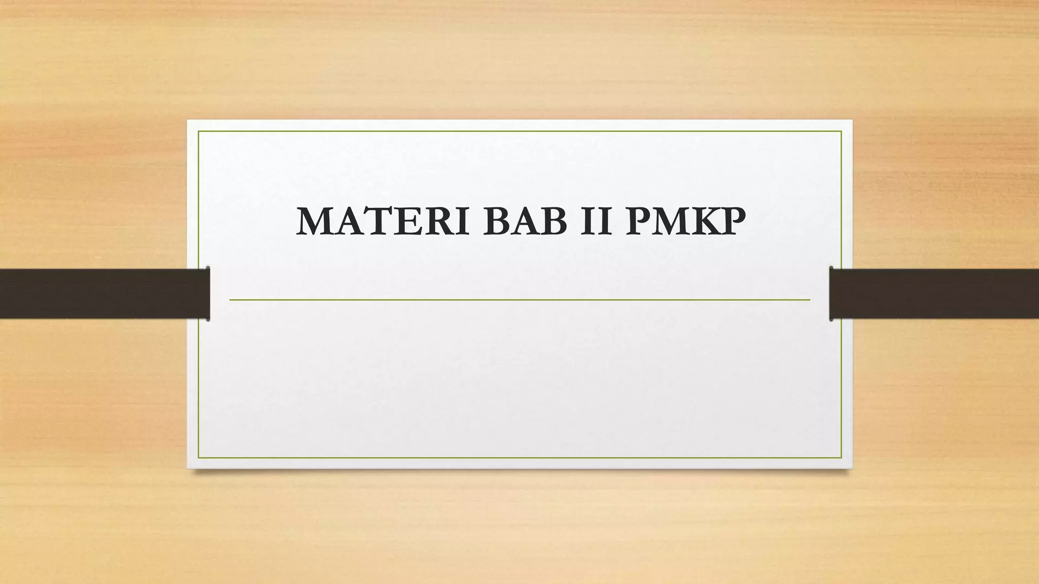 MATERI PPT BAB II PMKP.pptx