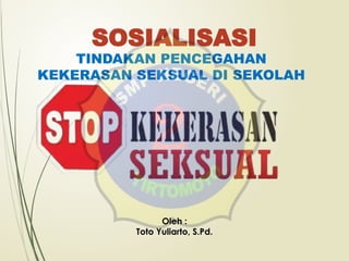 MATERI PPT_TINDAKAN PENCEGAHAN KEKERASAN SEKSUAL SMPN 2 TIRTOMOYO 2024.pptx