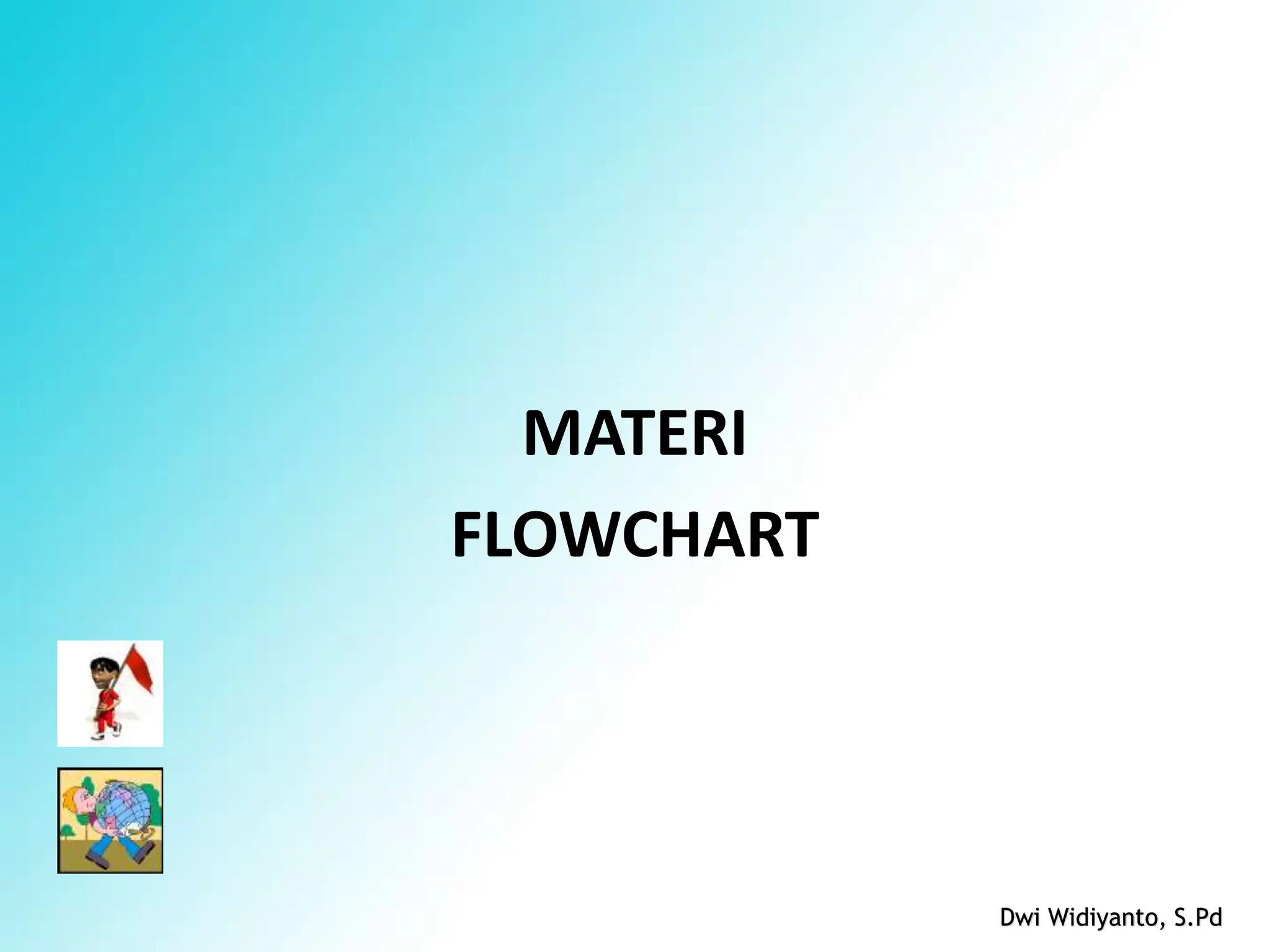 MATERI PRESENTASI FLOWCHART.TTTTTTTTpptx | PPTX