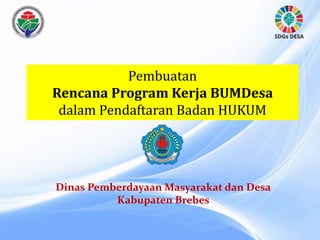 Materi Program Kerja BUMDes untuk kalangan Bumdes Kab. Brebes | PPTX