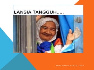 MATERI SELANTANG SHOW - sekolah lansia tangguh | PPTX