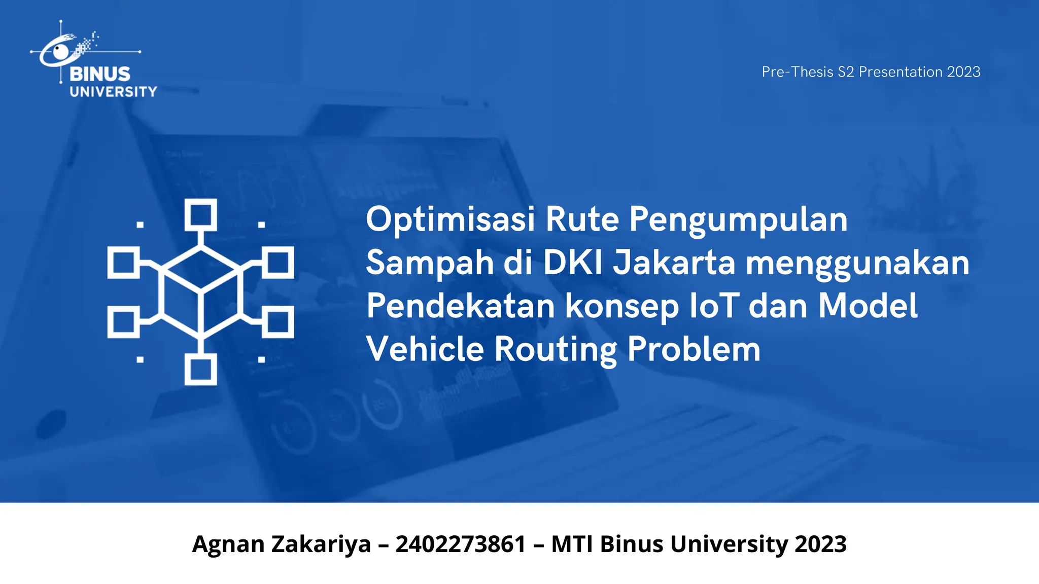 Materi Seminar proposal IoT dan VRP Optimization S2 Binus | PPT