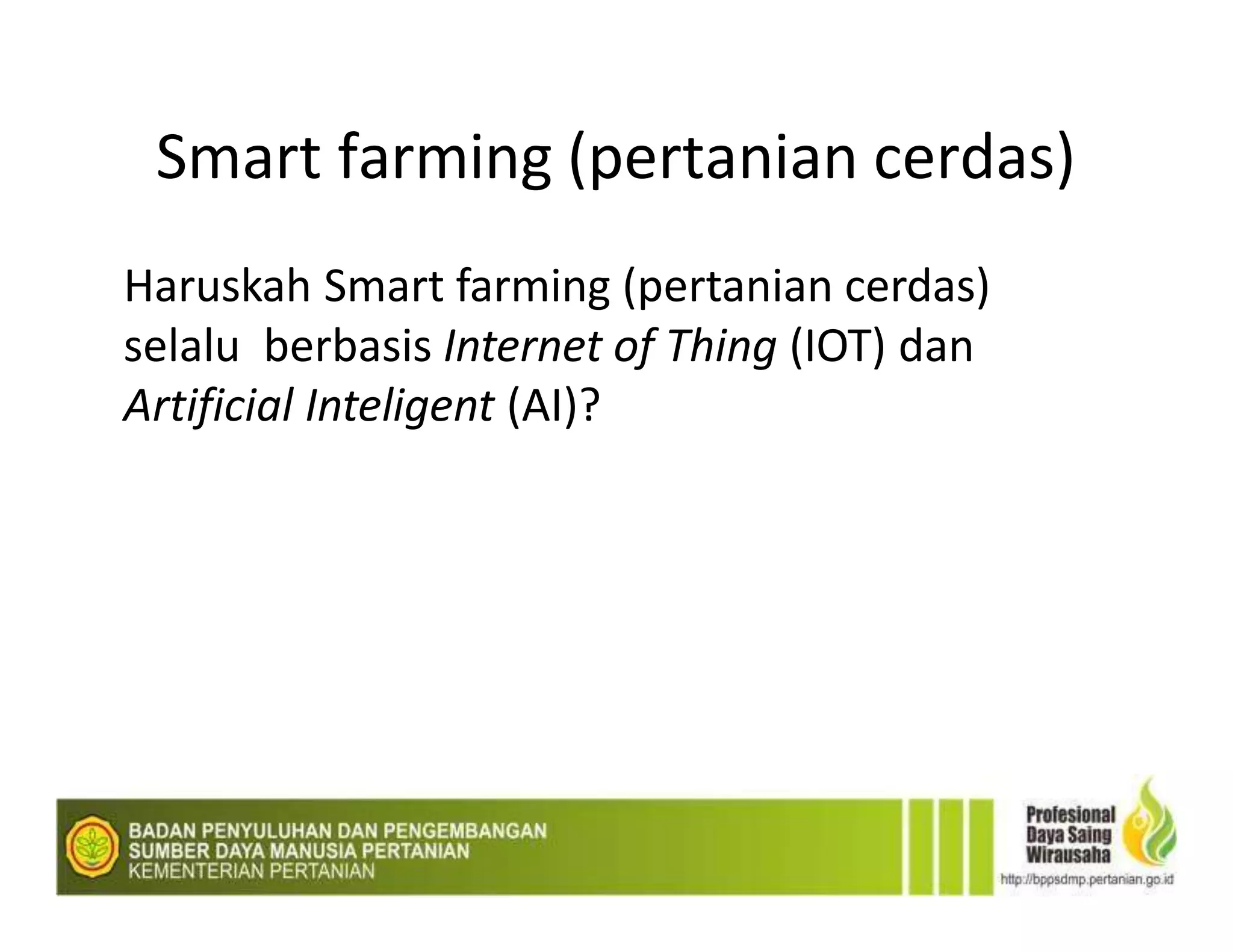 Materi Smart Farming 2022 TOT Ciawi Pengenalan Smart Farming.pptx
