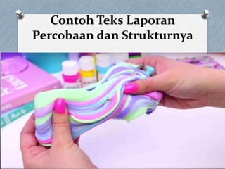 Materi struktur teks laporan percobaan kls 9 | PPTX