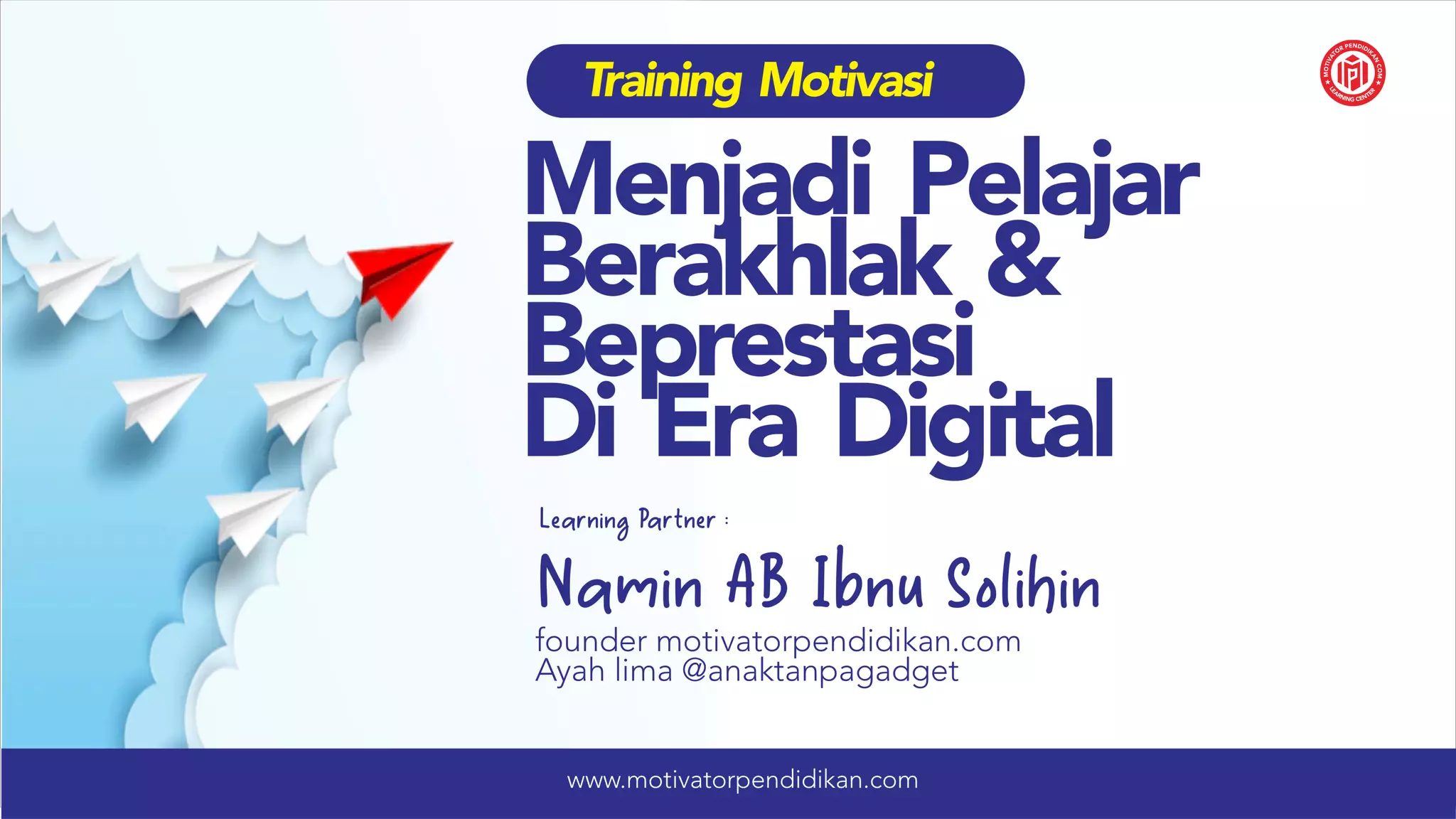 Materi Training Menjadi Pelajar Berakhlak & Berprestasi Di Era Digital Tahun 2022.pdf