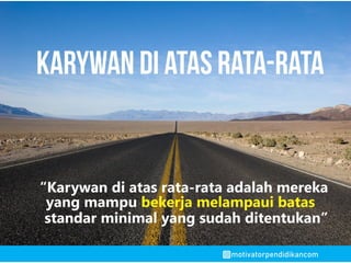 Materi training motivasi menjadi karywan di atas rata rata | PPT