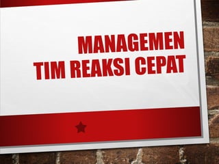MATERI Tim reaksi cepat penanggulangan bencana.ppt