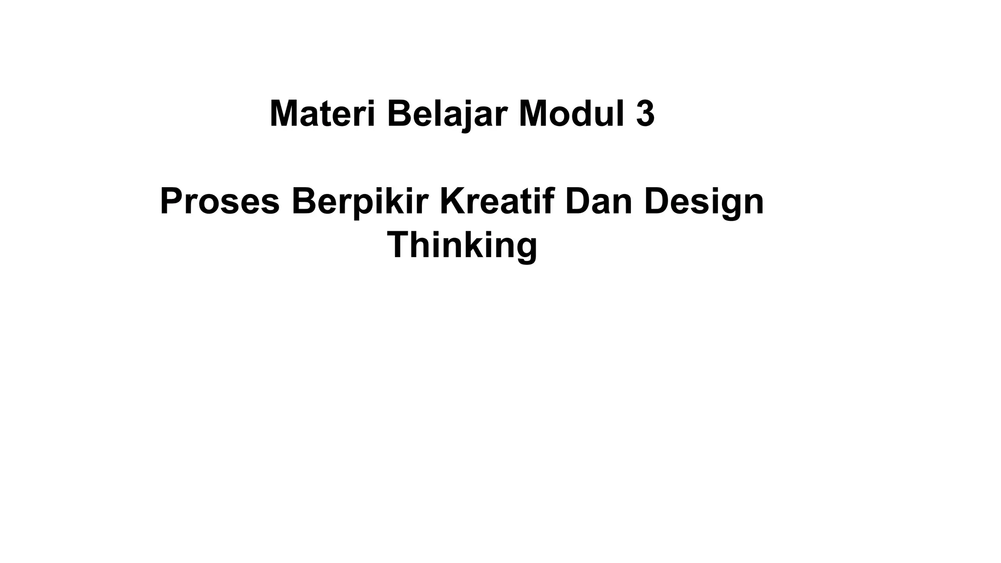 Materi belajar Proses Berpikir Kreatif dn Desain Thinking.pptx