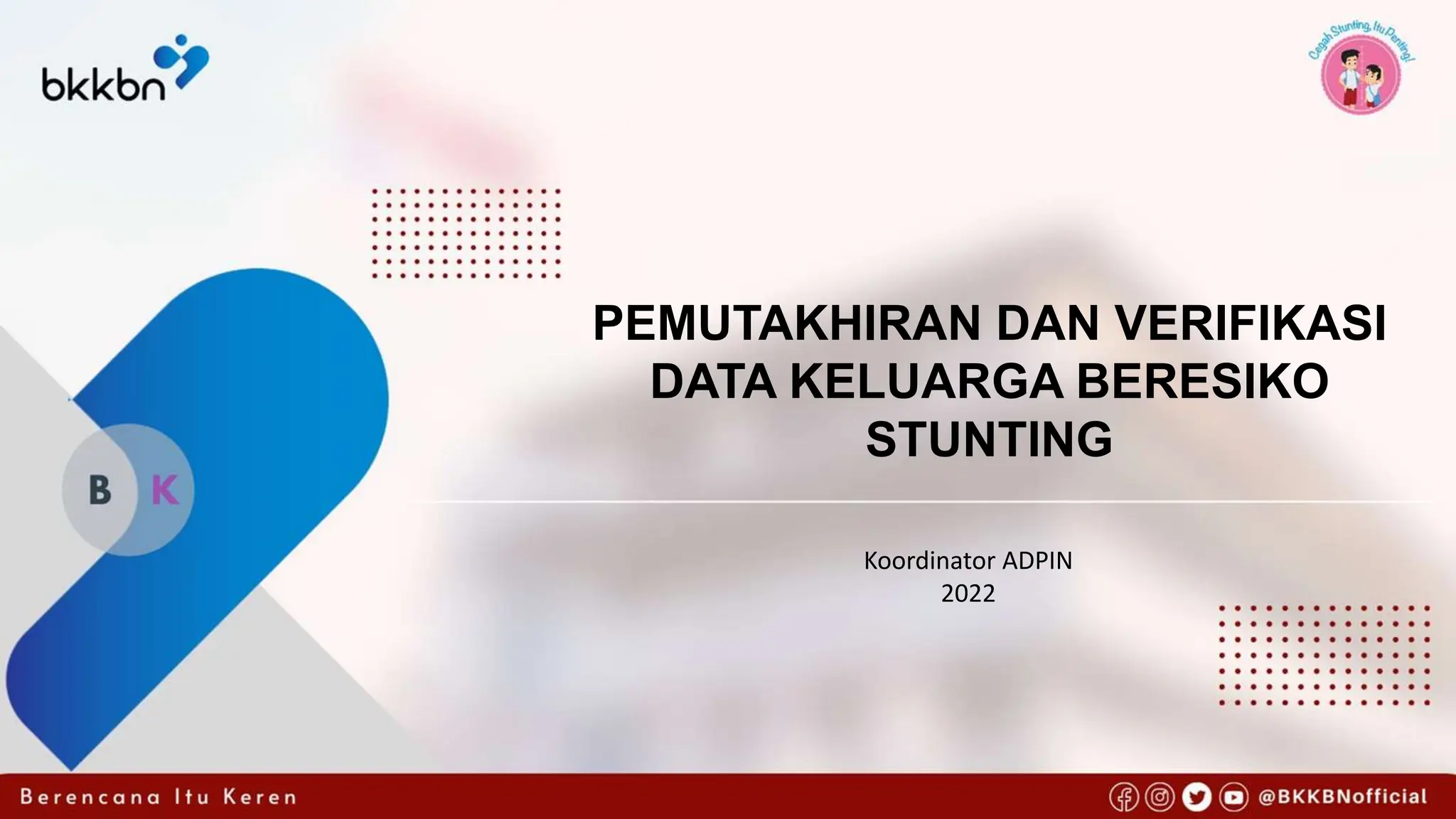 MATERI VERVAL DATA KELUARGA BERISIKO STUNTING | PPTX