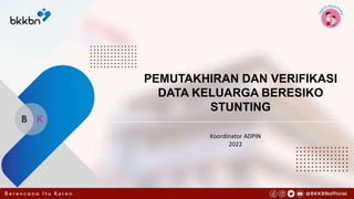 MATERI VERVAL DATA KELUARGA BERISIKO STUNTING | PPTX