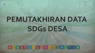Materi Webinar BPI Vol 2 - 2_SOSIALISASI PEMUTAKHIRAN DATA SDGS DESA DAN LOMBA SDGS DESA 2023.pdf