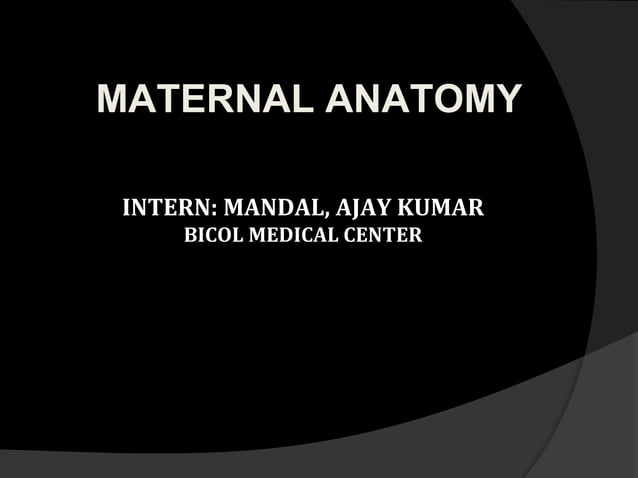 MATERNAL ANATOMY.pptx | Pregnancy | Reproductive Health