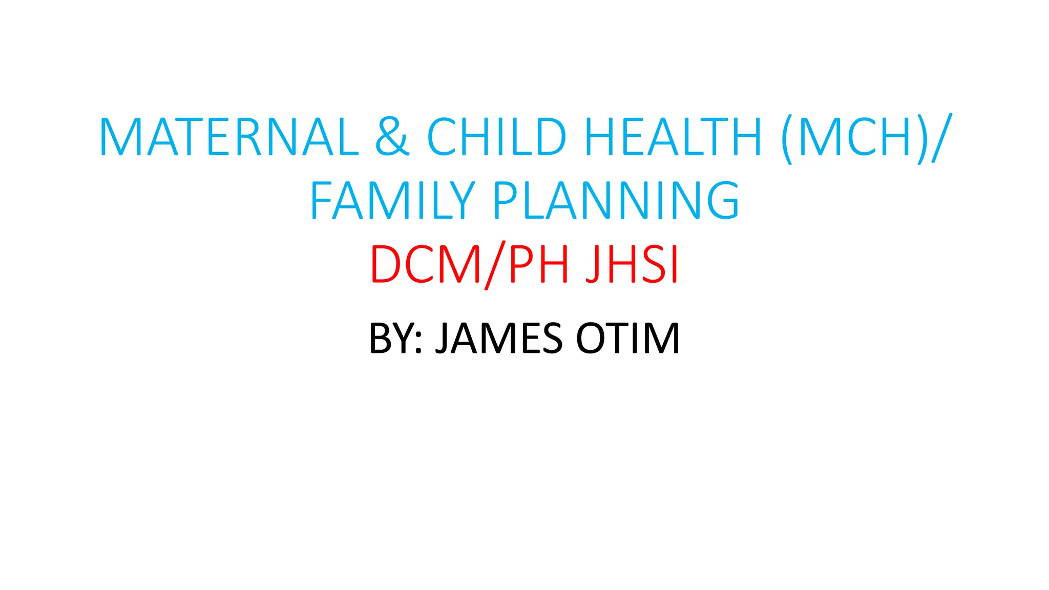 MATERNAL & CHILD HEALTH (MCH).ppt for JHSI | PPTX