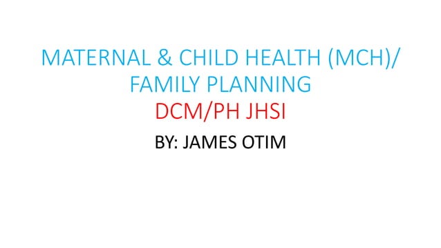 MATERNAL & CHILD HEALTH (MCH).ppt for JHSI | PPTX