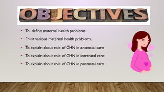 maternal health problem and role of CHN.pptx