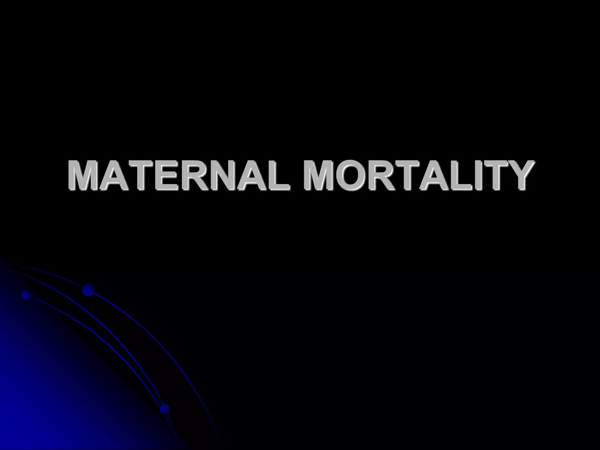 MATERNAL MORTALITY.ppt