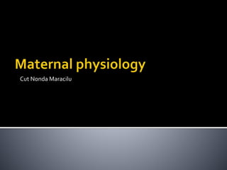 Maternal physiology | PPTX | Pregnancy | Reproductive Health