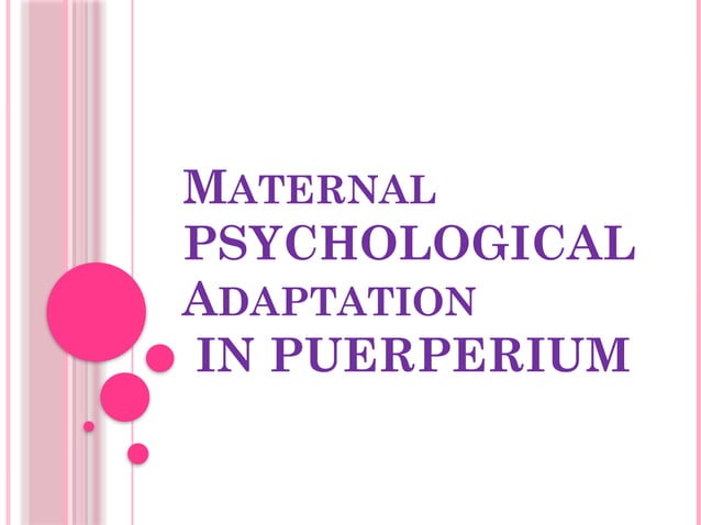 MATERNAL PSYCHOLOGICAL ADAPTATION IN PUERPERIUM.pptx | Pregnancy ...