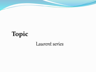 Laurent Series ........ By Muhammad Umer | PPTX