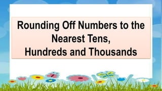 Math-2 -Week 6-Rounding Off Numbers.pptx
