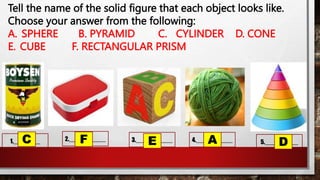 MATH-5-Q3-LESSON-69-Visualizing-and-describing-solid-figures-CO-Q3-FINAL.pptx