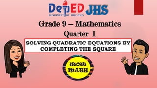 MATHEMATICS 9- COMPLETING THE SQUARE.pptx