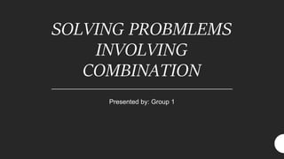 MATH 10 Solving Problems involving combination | PPTX