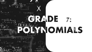 GRRADE 7: POLYNOMIALS | PPT