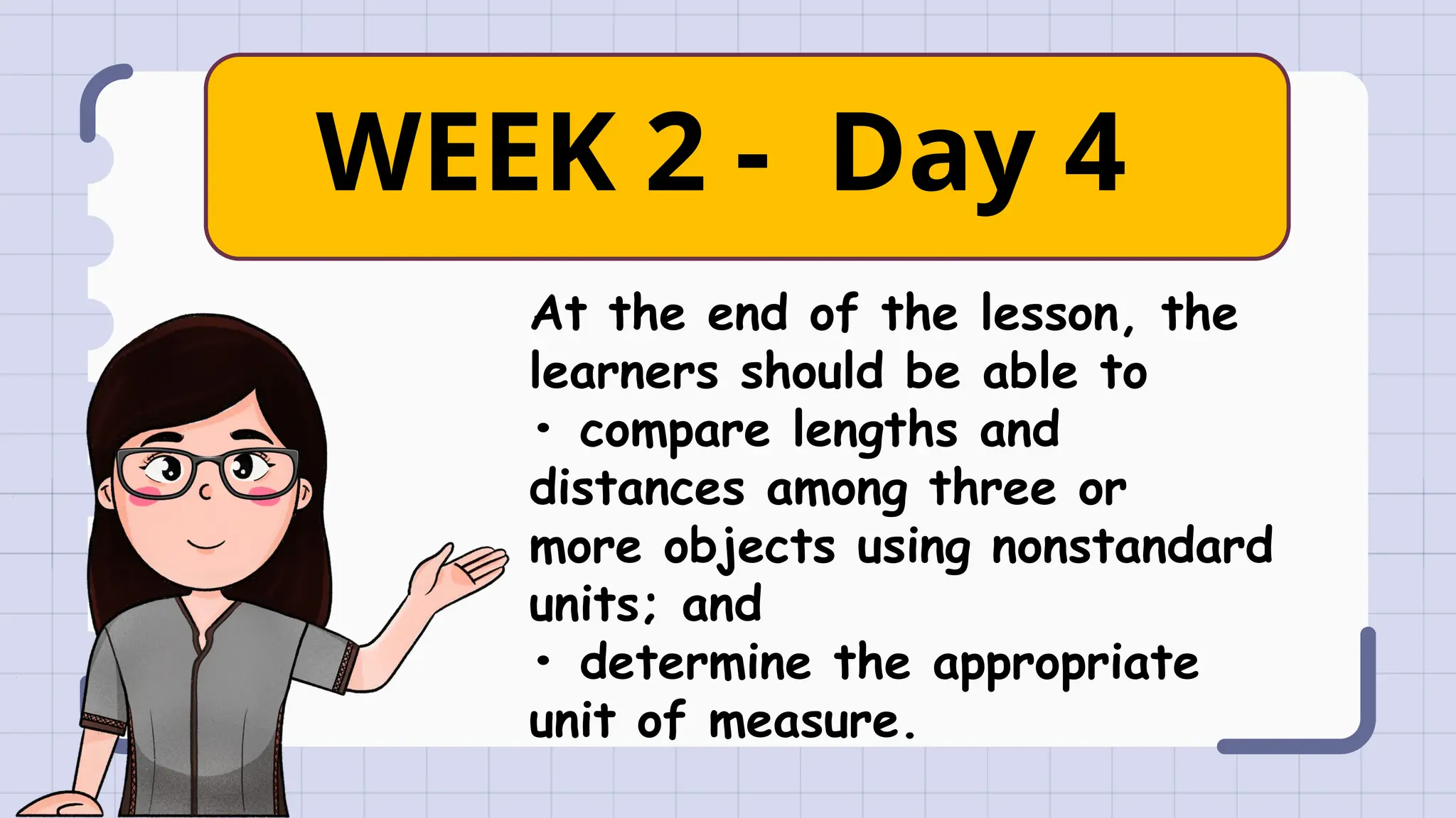 GRADE 1 MATHEMATICS Q2 WK2 DAY 4: COMPARE LENGTHS AND DISTANCES | PPTX