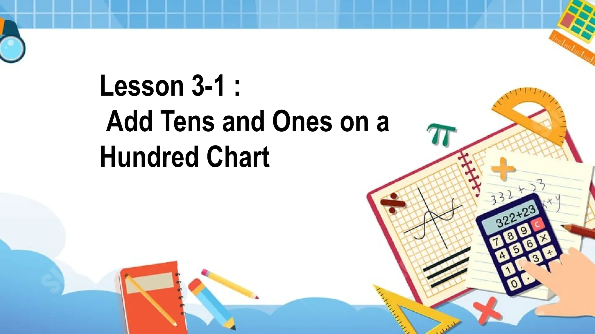 Math-Topic 3 Lesson 1-4.pptx Add Tens and Ones on a Hundred Chart | PPTX