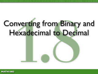 Math1003 1.8 - Converting from Binary and Hex to Decimal | PPT