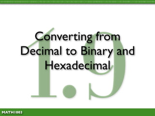 Math1003 1.9 - Converting Decimal to Binary and Hex | PPT