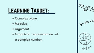 Complex plane, Modulus, Argument, Graphical representation of a complex number - Math 102 - diu ...