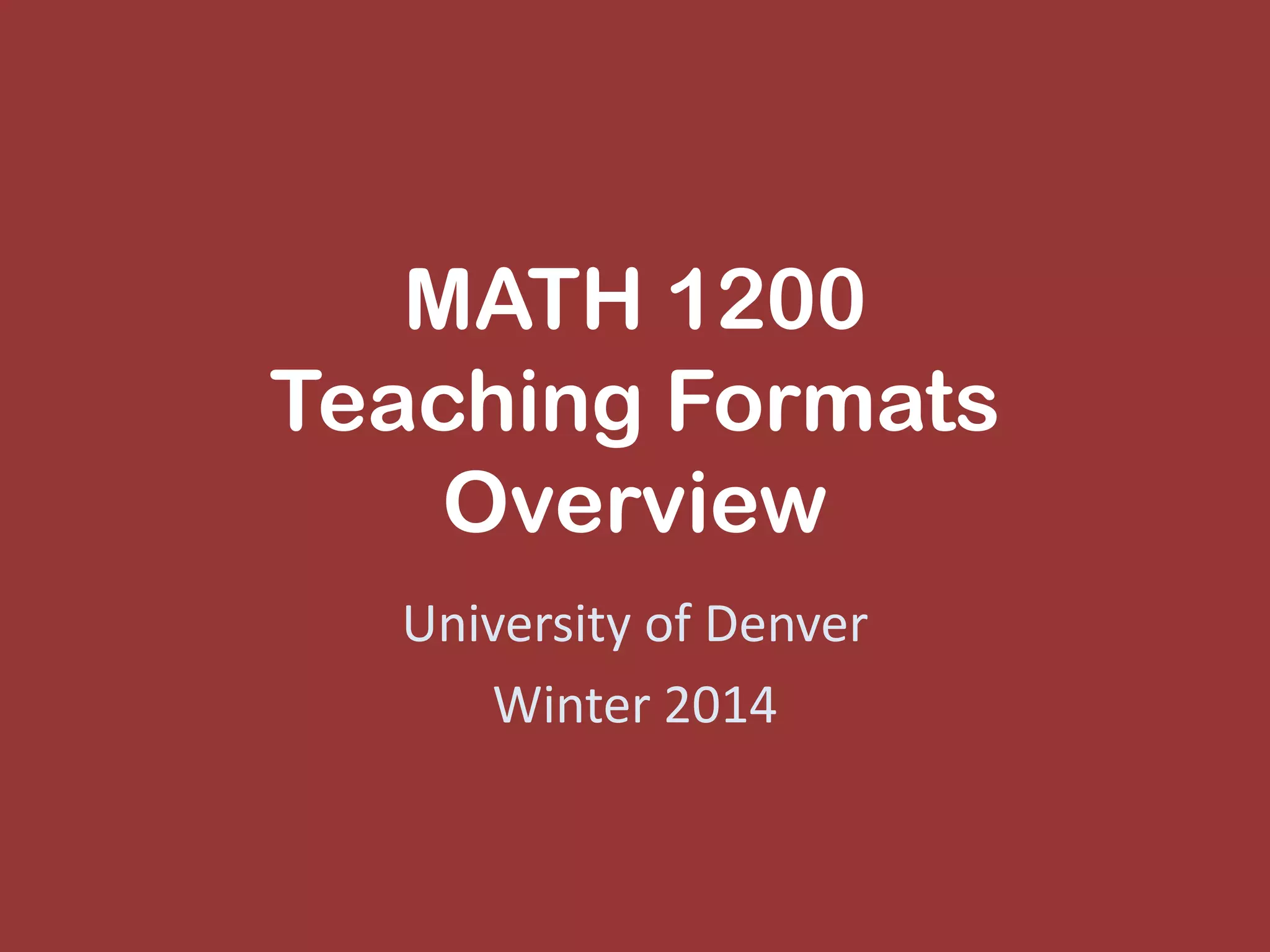 Math 1200 Teaching Formats Overview for registration | PPTX