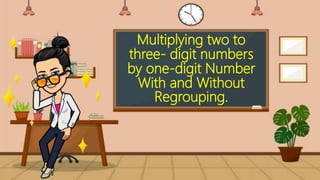 Multiplying Numbers 2-3 digits by 1 digit Number With and Without ...
