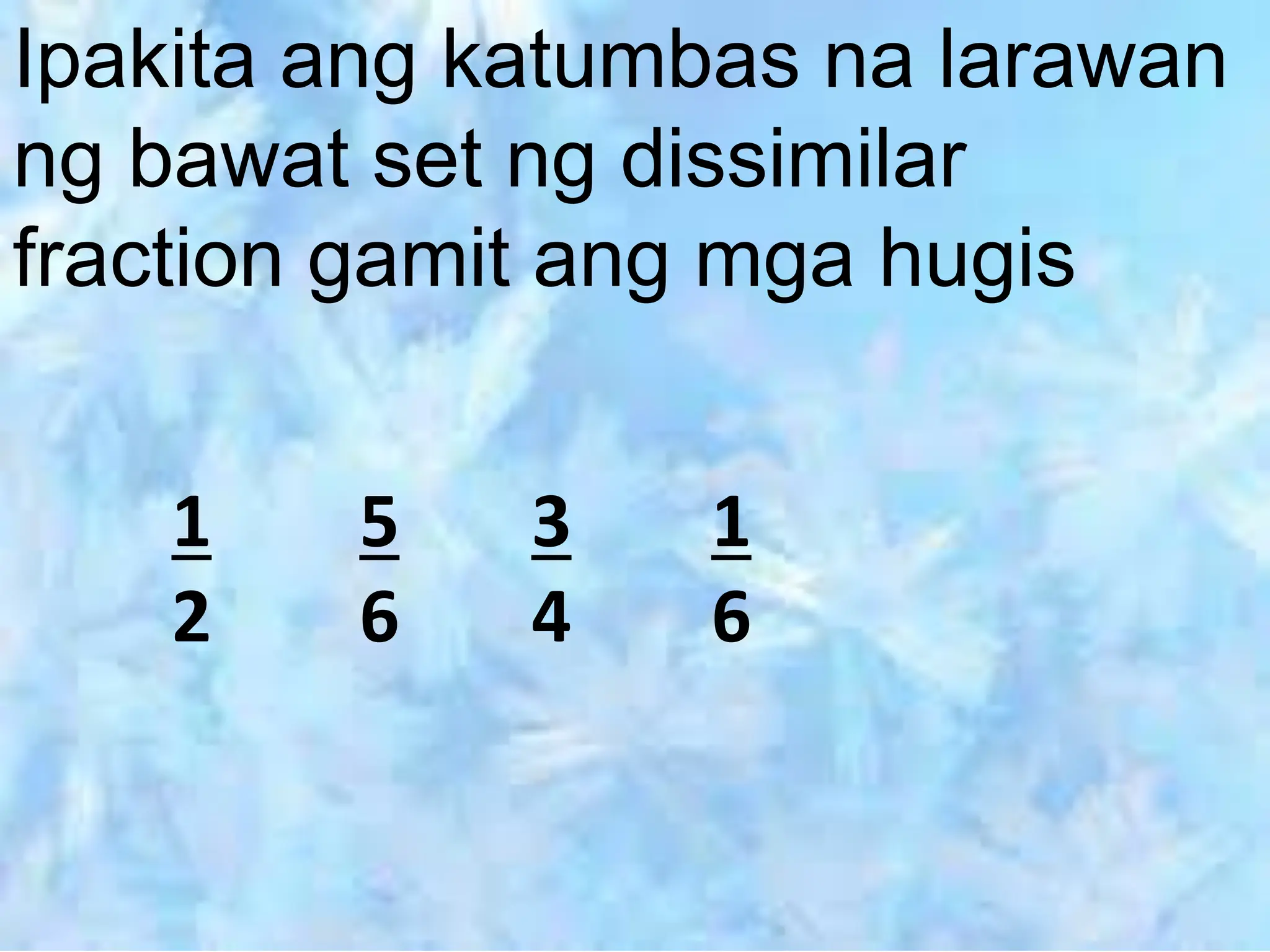 MATH 3 PPT Q3 - Lesson 59 - Visualizing Dissimilar Fractions 1.pptx