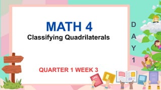 MATH4-Q1-W3-PPT.pptx Classifying Quadrilaterals | PPTX