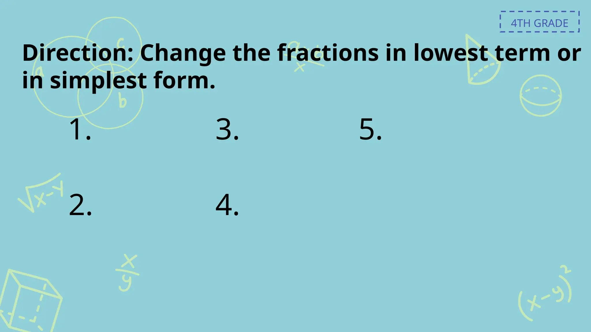 MATH 4 Changing Fractions to Lowest Form.pptx