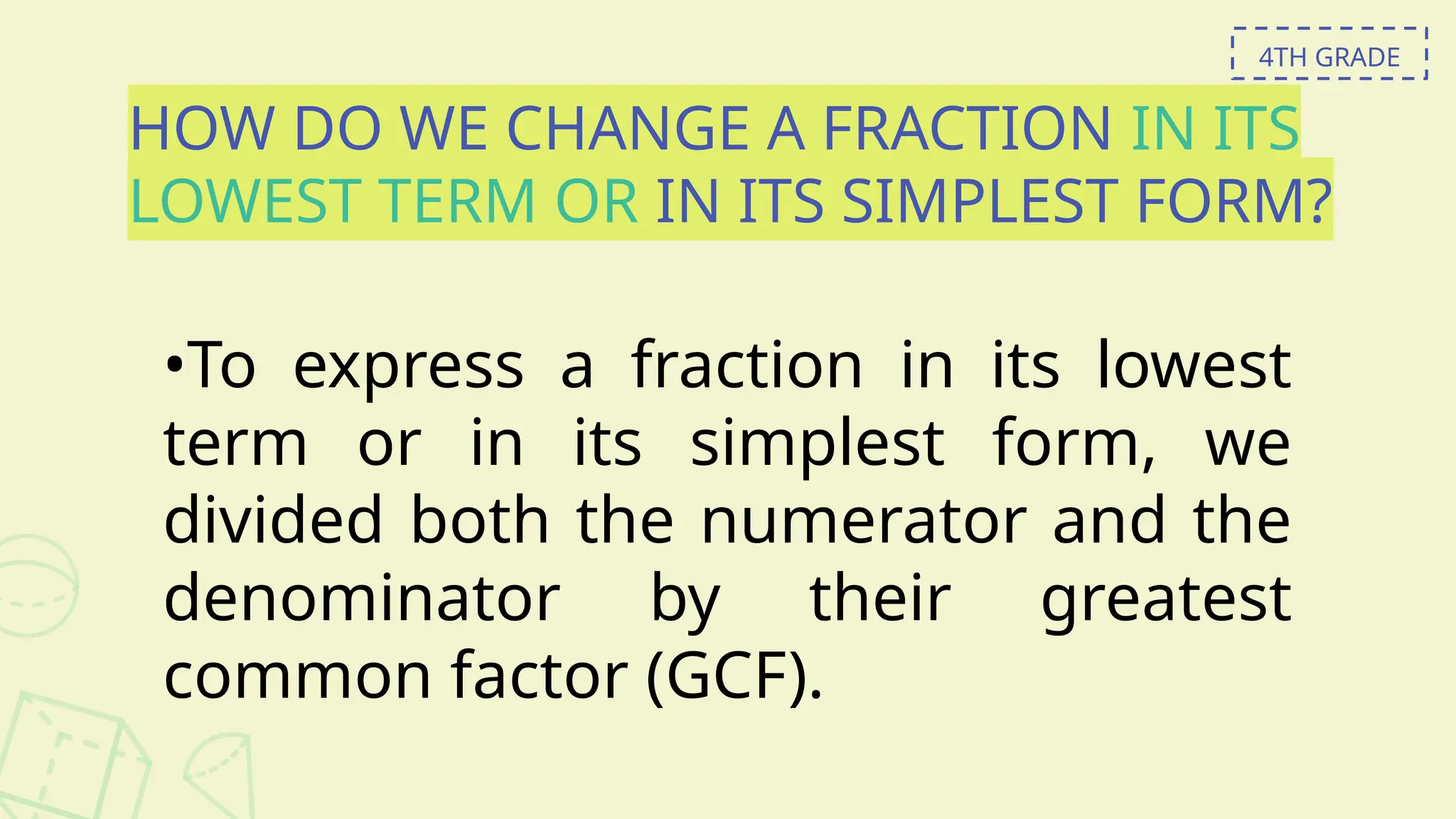 MATH 4 Changing Fractions to Lowest Form.pptx