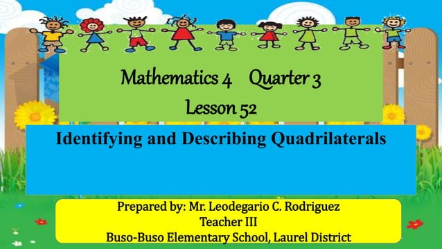 MATH 4 PPT Q3 W4 - Lesson 52 - Quadrilateral 2.pptx