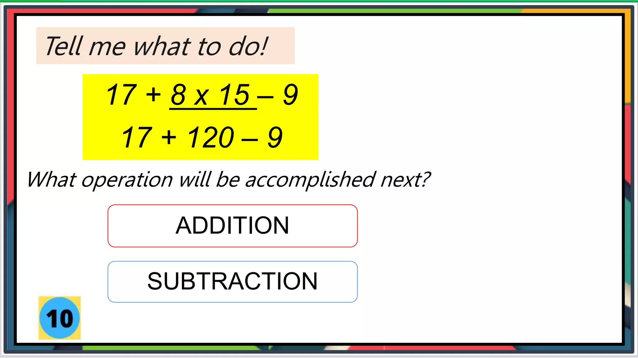 Math 4 Q1 W8 (Perform a series of two or more operations applying Multiplication, Division ...