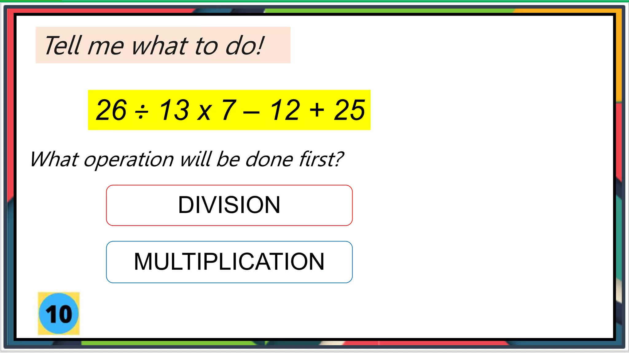 Math 4 Q1 W8 (Perform a series of two or more operations applying Multiplication, Division ...